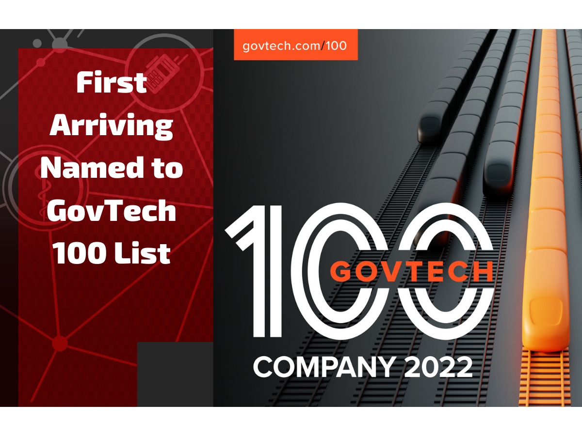 First Arriving Named to Prestigious GovTech 100 List for 2022 - First ...