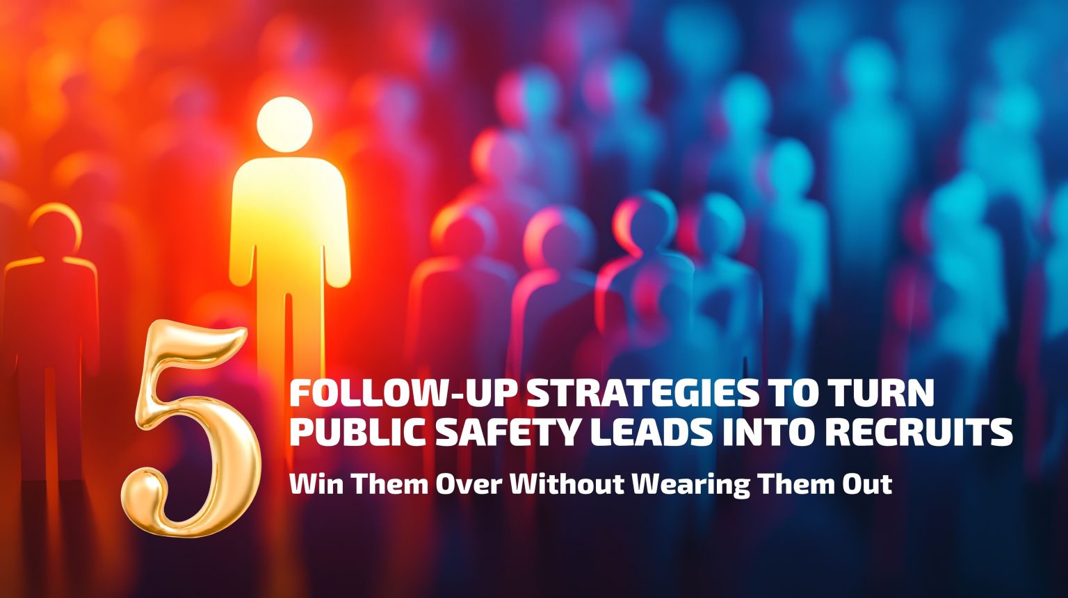 Top 5 Follow-Up Strategies to Turn Public Safety Leads Into Recruits ...